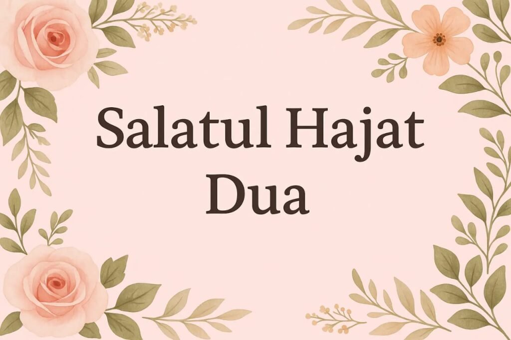 Power of Salatul Hajat Dua for Urgent Help in Difficult Times